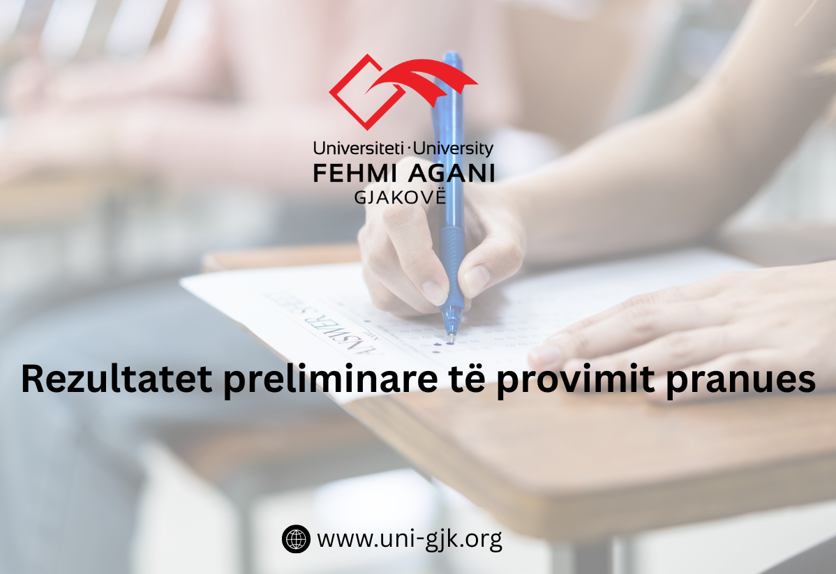Rezultatet preliminare të provimit pranues | Universiteti i Gjakovës